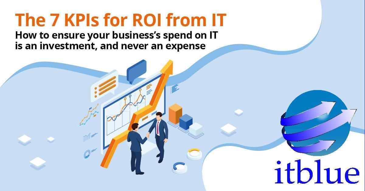 The 7 KPIs For ROI From IT (Ensure Your Business’s Spend On IT Is An ...